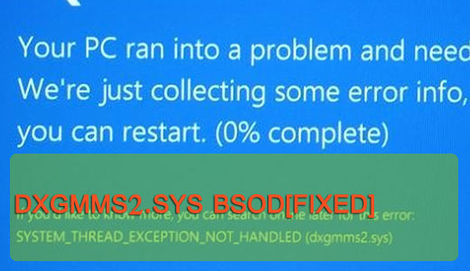 How to Fix Dxgmms2.sys Blue Screen Errors